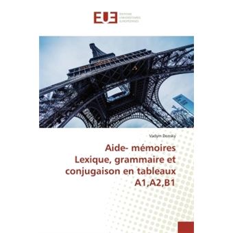 Aide- mémoires Lexique, grammaire et conjugaison en tableaux A1,A2,B1 - broché - Vadym Donsky ...
