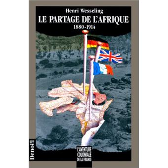Le Partage de l'Afrique (1880-1914) - Hendrik Lodewijk Wesseling ...