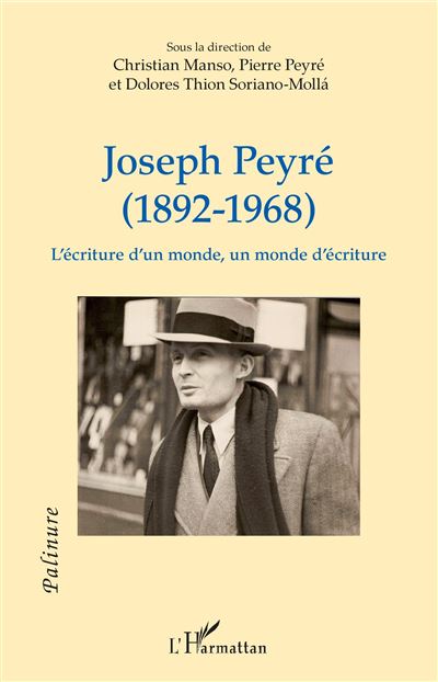 Joseph Peyré (1892 - 1968) L'écriture d'un monde, un monde d'écriture ...