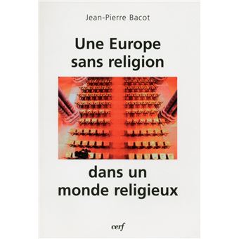 Une Europe sans religion dans un monde religieux - broché - Jean-Pierre ...