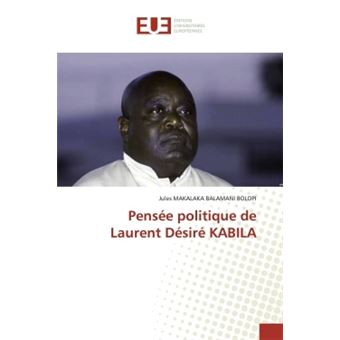 Pensée politique de Laurent Désiré KABILA - broché - Jules Makalaka ...