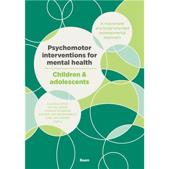 Psychomotor interventions for mental health – Children & adolescents A movement and body ...