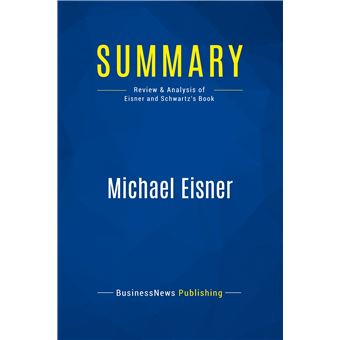 Summary: Michael Eisner Review and Analysis of Eisner and Schwartz ...