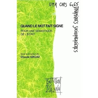 Quand le mot fait signe - pour une sémiotique de l'écrit Pour une ...