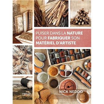 Puiser dans la nature pour fabriquer son matériel d'artiste - broché ...