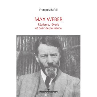 Max Weber Réalisme, rêverie et désir de puissance - broché - François ...