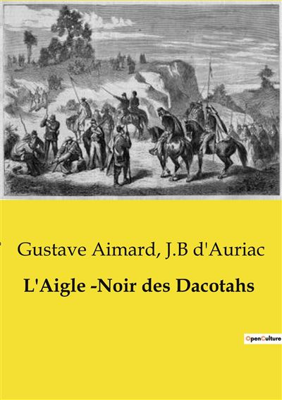 L'Aigle ­Noir des Dacotahs - broché - Gustave Aimard, Jules-Berlioz D ...