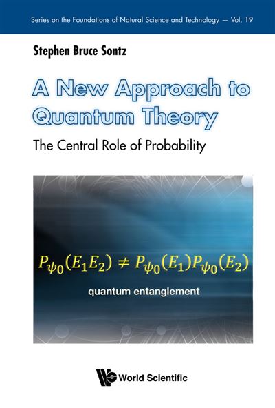 A New Approach to Quantum Theory The Central Role of Probability ...