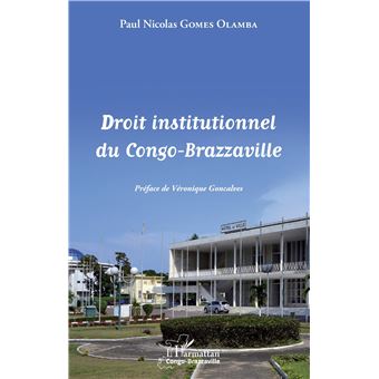 Droit institutionnel du Congo-Brazzaville - broché - Paul Nicolas Gomes ...