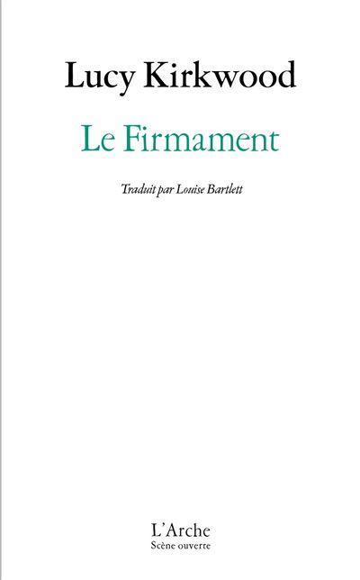 Le Firmament - broché - Lucy Kirkwood, Louise Bartlett - Achat Livre | fnac