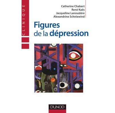 Figures de la dépression - broché - Catherine Chabert, René Kaës ...
