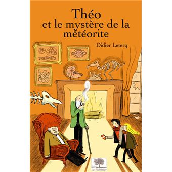 Théo et le mystère de la météorite - broché - Didier Leterq - Achat ...