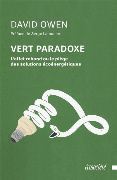 Vert paradoxe - L'effet rebond ou le piège des solutions éco - broché ...