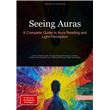 Seeing Auras: A Complete Guide to Aura Reading and Light Perception ...