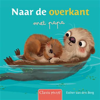 Clavis peuter - Naar de overkant met papa - Esther Van Den Berg, Esther Van Den Berg - broché ...