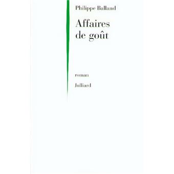 Affaires de goût - NE - broché - Philippe Balland - Achat Livre | fnac