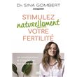 Stimulez naturellement votre fertilité Les conseils pratiques du Dr ...