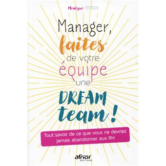 Manager, faites de votre équipe une dream team ! Tout savoir de ce que ...