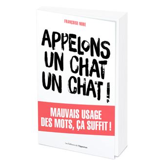 Appelons un chat, un chat ! - broché - Françoise Nore - Achat Livre ou ...