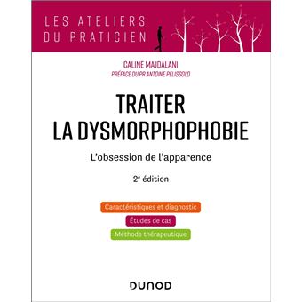 Traiter la dysmorphophobie L'obsession de l'apparence - 2nde édition ...