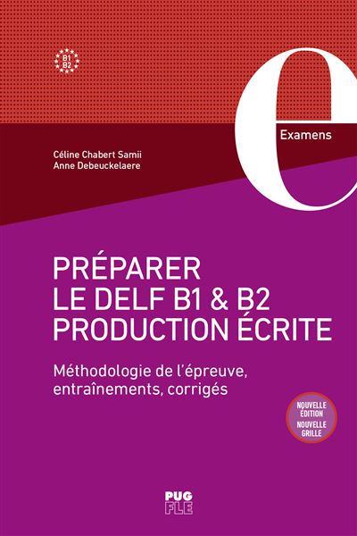 Préparer le DELF B1 et B2 • Production écrite Méthodologie de l'épreuve ...