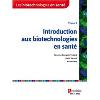 Les biotechnologies en santé - Tome 1 Introduction aux biotechnologies ...