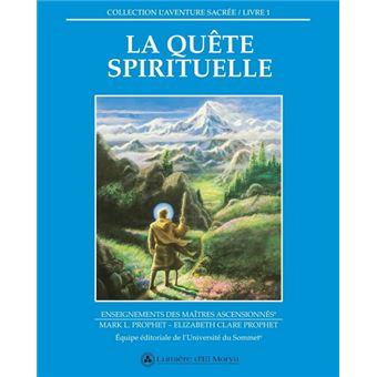 La quête spirituelle Enseignements des Maîtres ascensionnés - broché - Mark L. Prophet ...
