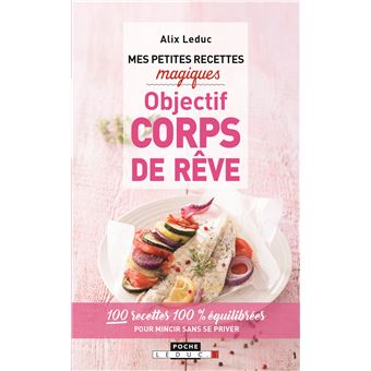 Mes petites recettes magiques objectif corps de rêve 100 recettes 100% ...