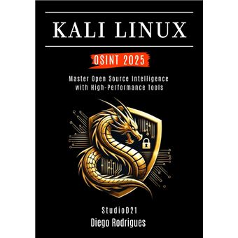 KALI LINUX OSINT 2025 Master Open Source Intelligence with High ...