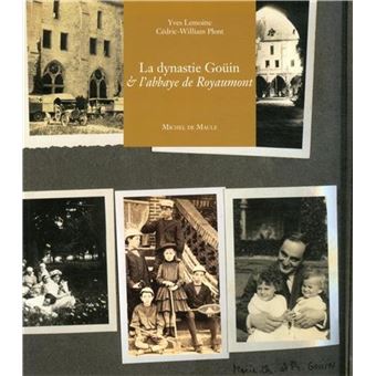 La dynastie Goüin de l'abbaye de Royaumont - broché - Yves Lemoine ...