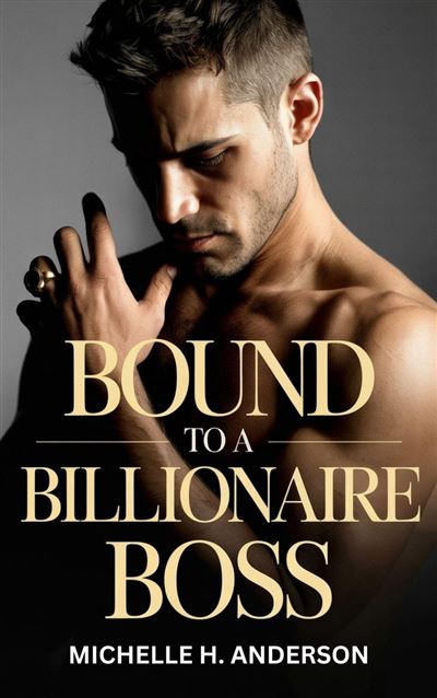 Bound to a Billionaire Boss A Forbidden Romantic Suspense - ebook (ePub ...