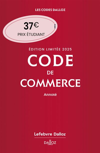 Code de commerce 2025 annoté. Édition limitée 120ème édition - relié ...