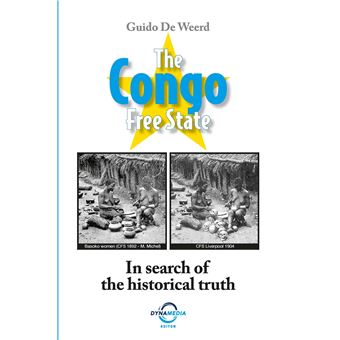 The Congo Free State In search of the historical truth - broché - Guido ...
