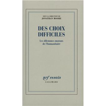 Des Choix difficiles Les dilemmes moraux de l'humanitaire - broché ...