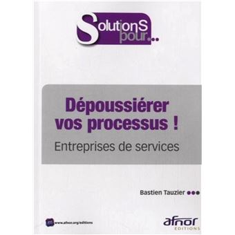 Dépoussiérer vos processus ! Entreprises de services. - broché ...