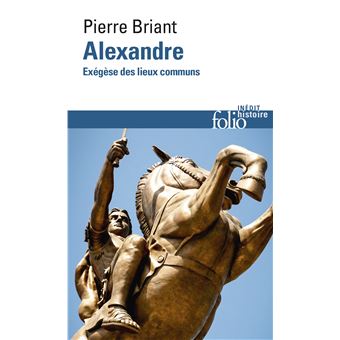 Alexandre Exégèse des lieux communs - broché - Pierre Briant - Achat ...