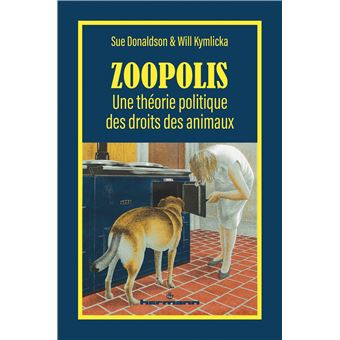 Zoopolis Une théorie politique des droits des animaux - broché - Sue ...