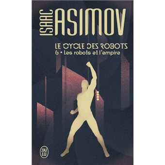 Le Cycle Des Robots - Tome 6 - Les robots et l'empire - Isaac Asimov, Jean-Paul Martin - Poche ...