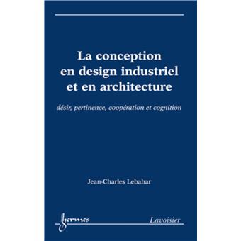 La conception en design industriel et en architecture : désir ...