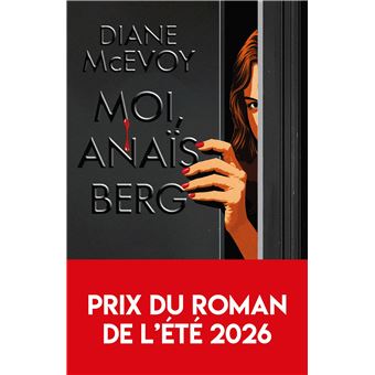 Moi, Anaïs Berg Le prix du roman de l'été - broché - McEvoy Diane ...