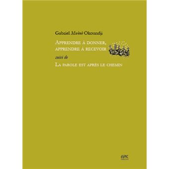 Apprendre à donner, apprendre à recevoir - relié - Gabriel Mwènè ...
