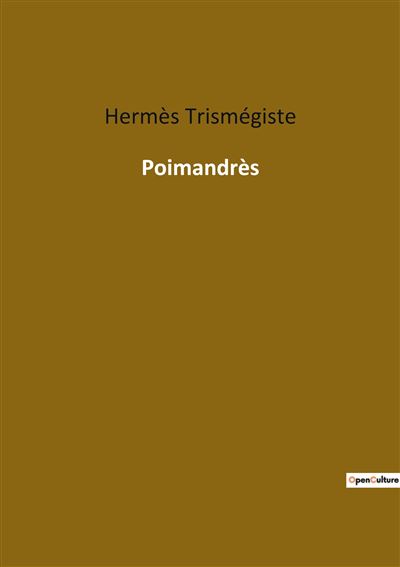 Poimandrès - broché - Hermès Trismégiste - Achat Livre | fnac