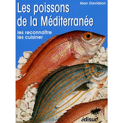 Les poissons de la mediterranee les reconnaitre les cuisiner - broché ...