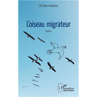 L'oiseau migrateur Roman - broché - Madeleine Zio Maka - Achat Livre | fnac