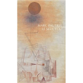 Le Seul Fou - broché - Marc Pautrel - Achat Livre | fnac