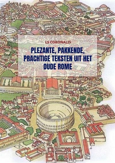 Plezante, pakkende, prachtige teksten uit het oude Rome - broché - Ls ...