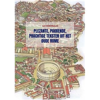 Plezante, pakkende, prachtige teksten uit het oude Rome - broché - Ls ...
