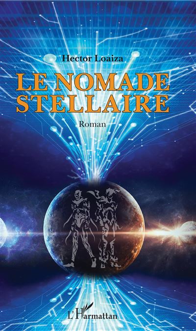 Le nomade stellaire Roman - broché - Hector Loaiza - Achat Livre | fnac