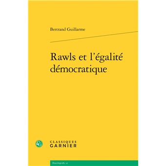 Rawls et l'égalité démocratique - broché - Bertrand Guillarme, Bruno ...