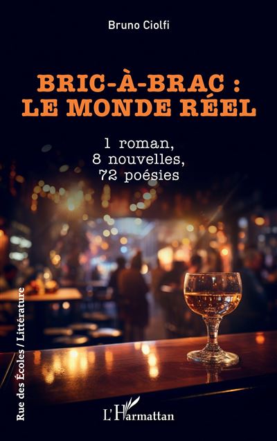 Bric-à-brac : le monde réel 1 roman, 8 nouvelles, 72 poésies - broché - Bruno Ciolfi - Achat ...